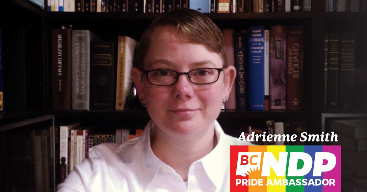 Get to know Adrienne Smith, the BC NDP's 2017 Pride Ambassador.